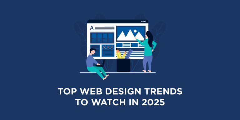 Top Web Design Trends To Watch In 2025